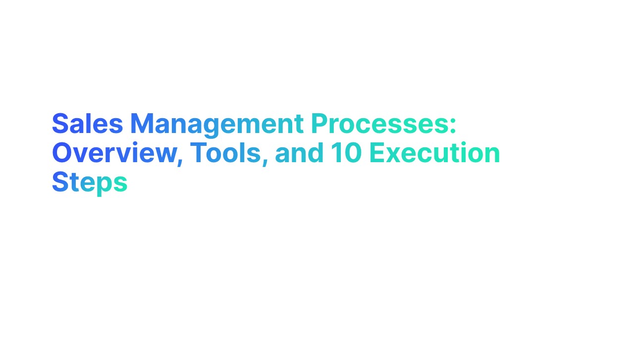 Sales Management Processes: Overview, Tools, and 10 Execution Steps | Alore